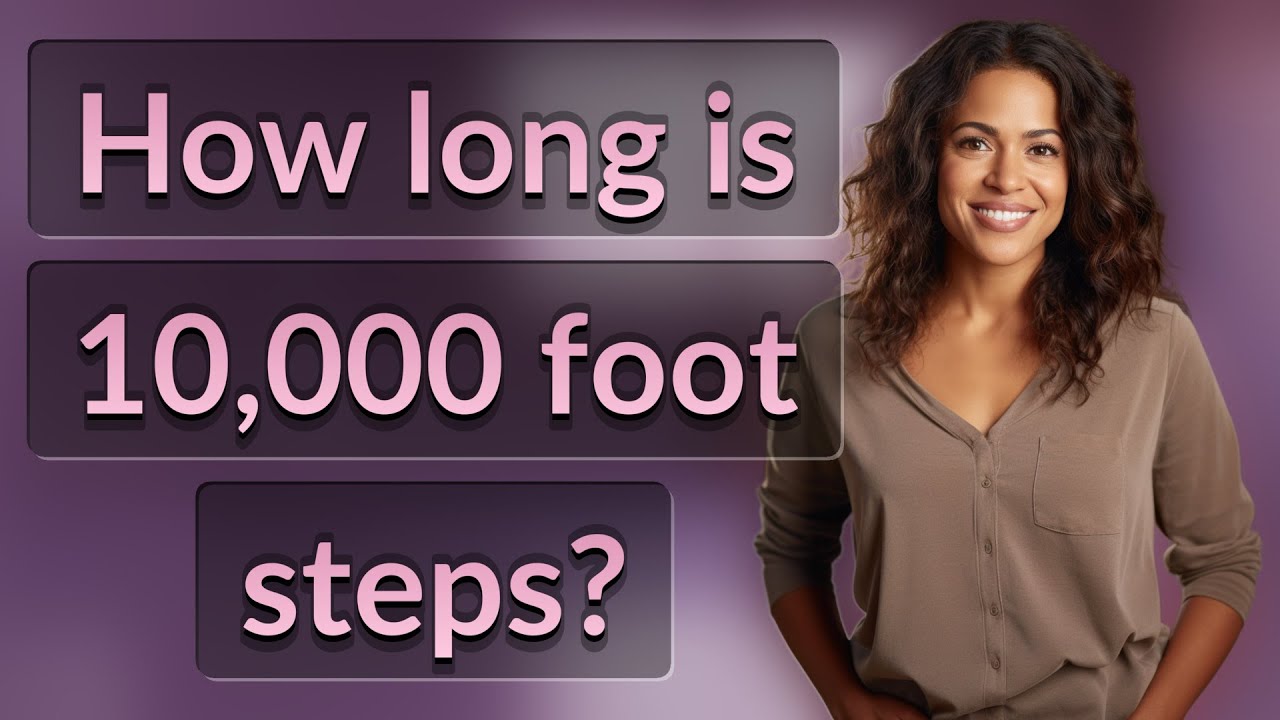 How long is 10,000 foot steps? - YouTube