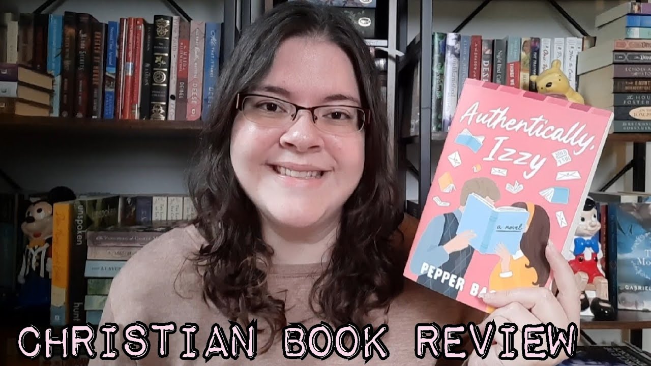 Authentically, Izzy by Pepper Basham || (Christian Book Review/Spoiler ...