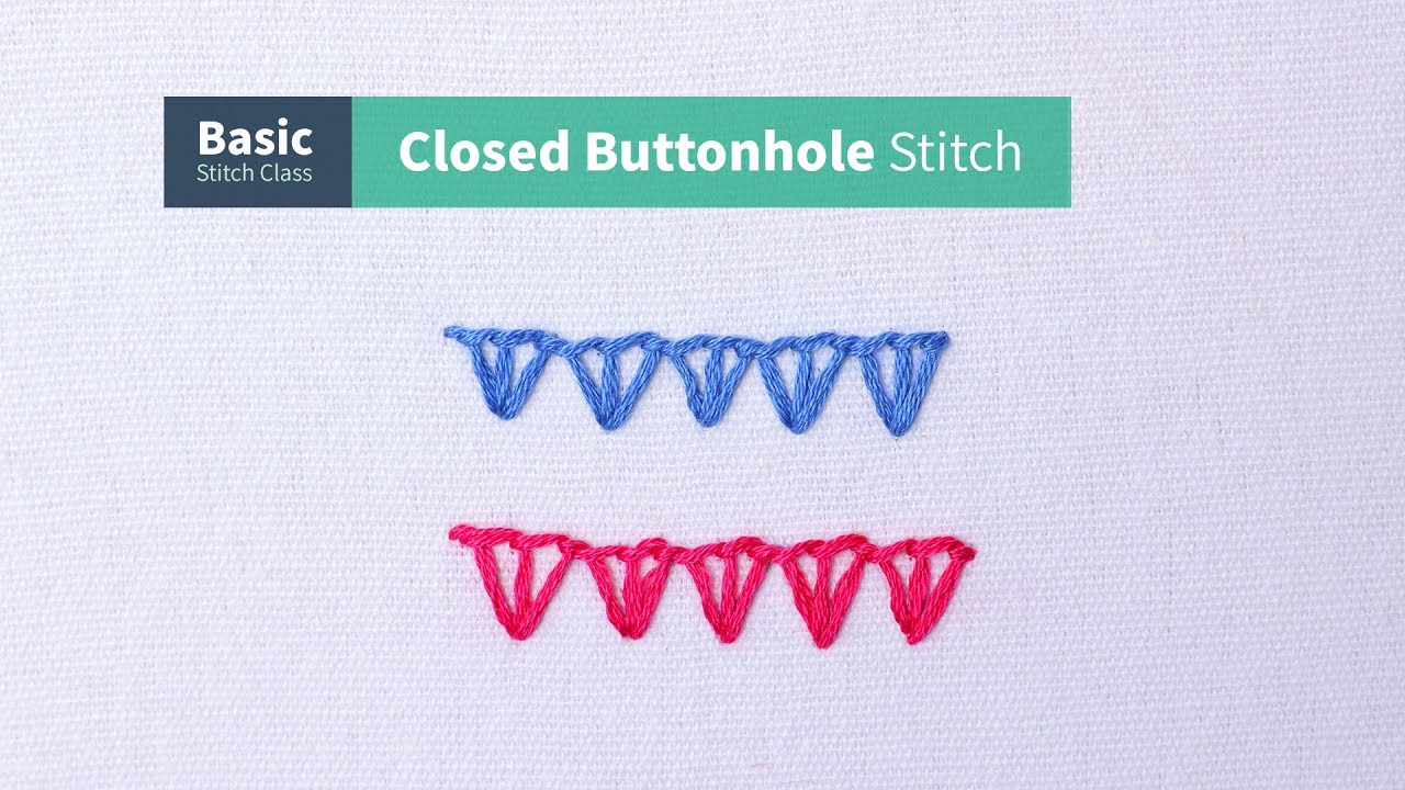Closed Buttonhole Stitch Tutorial | Basic Stitch Class for Beginners ...