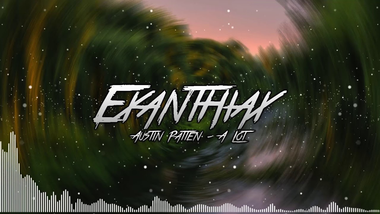 Austin Patten - A Lot - YouTube