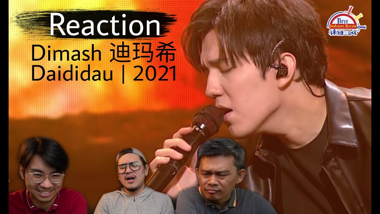 Dimash (Димаш) 迪玛希《Daididau 2021》|| 3 Musketeers Reaction马来西亚三剑客 ...