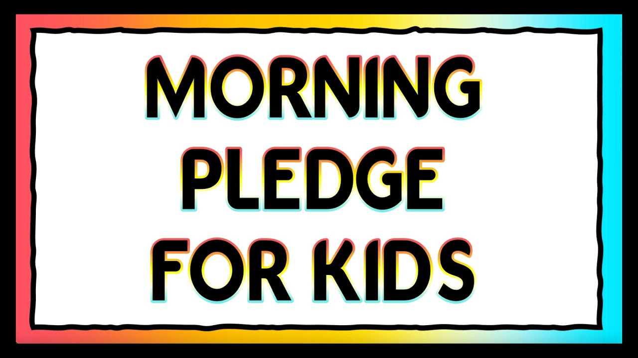 Morning Pledge For Older Kids - YouTube