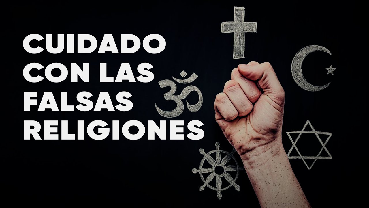 🚨 CUIDADO CON LAS FALSAS RELIGIONES 🔎 - YouTube