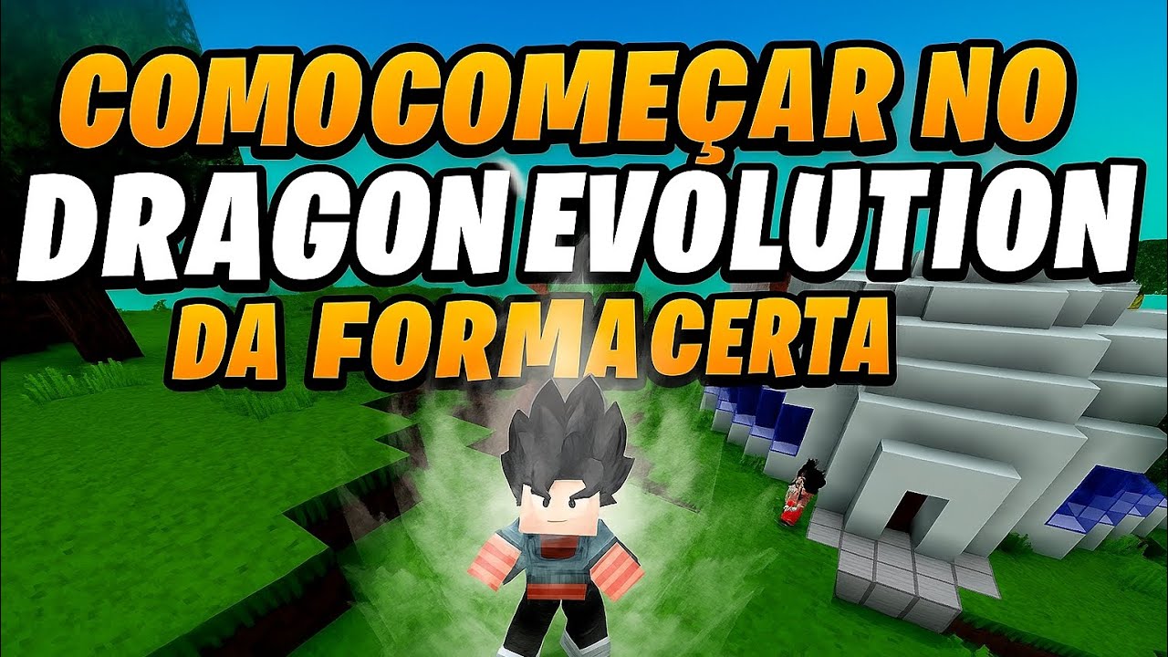 COMO COMEÇAR NO DRAGON EVOLUTION DA FORMA CERTA!!! primeiro vídeo ...