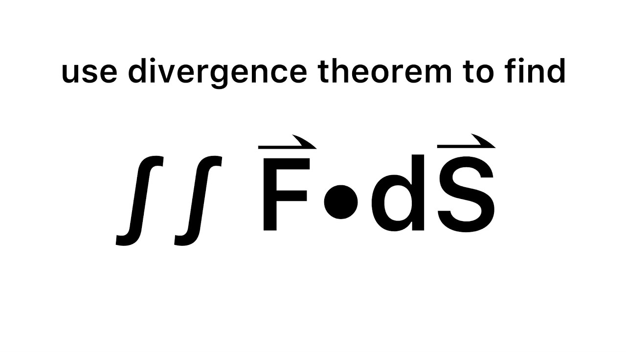 Concepts in Calculus III: use divergence theorem to find ∫∫F•dS - YouTube