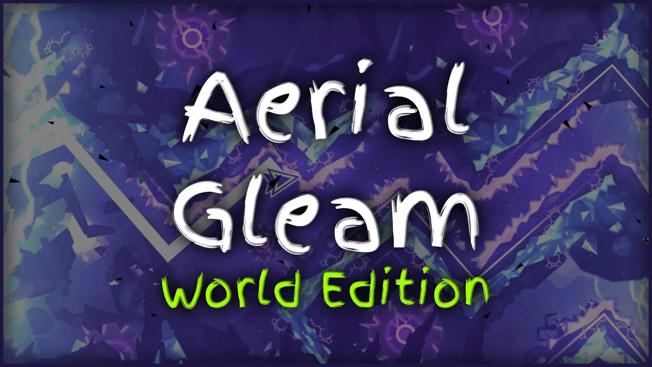 Aerial Gleam | GD World Edition #53 - YouTube