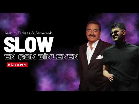 İbrahim Tatlıses & Semicenk Tarzı Slow En Çok Dinlenen Şarkılar