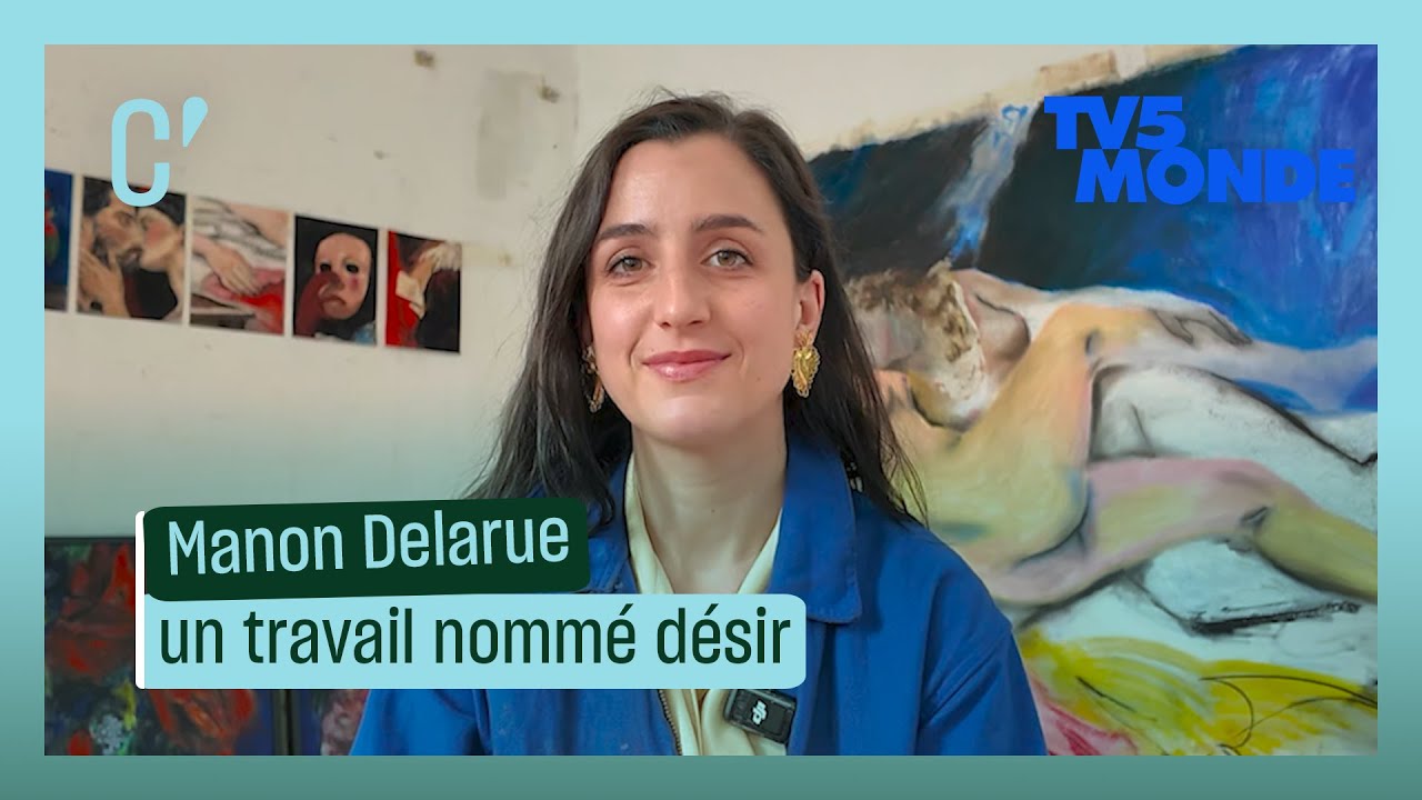 Manon Delarue, un travail nommé désir - YouTube