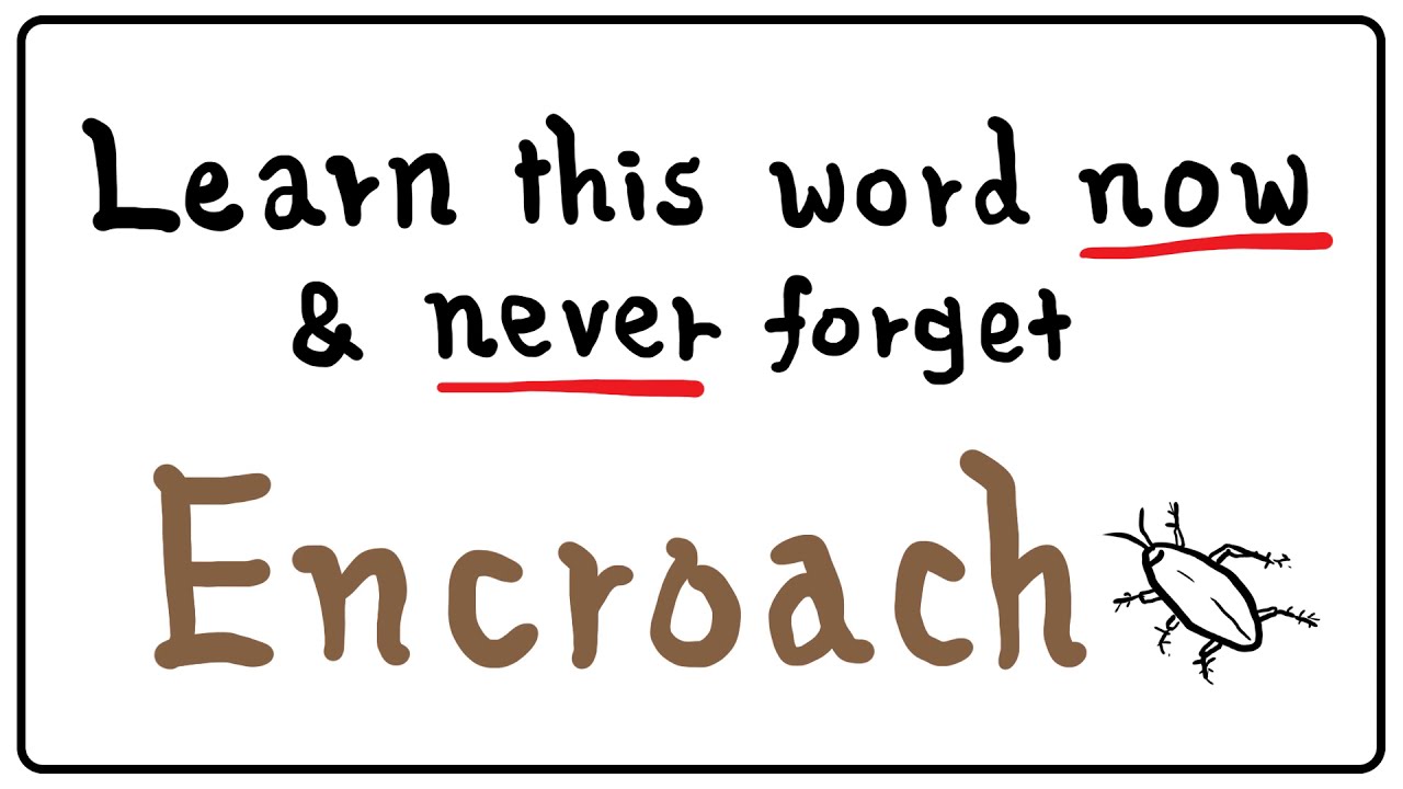 [English Vocabulary] An Easy Way to Learn "Encroach" - YouTube