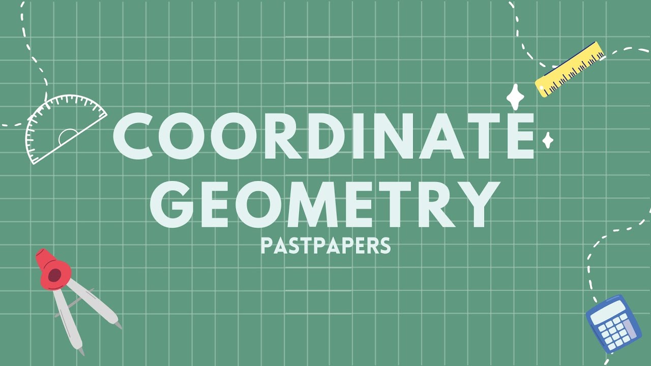 COORDINATE GEOMETRY | PASTPAPERS | PART 4/4 | O LEVELS 4024 | IGCSE ...