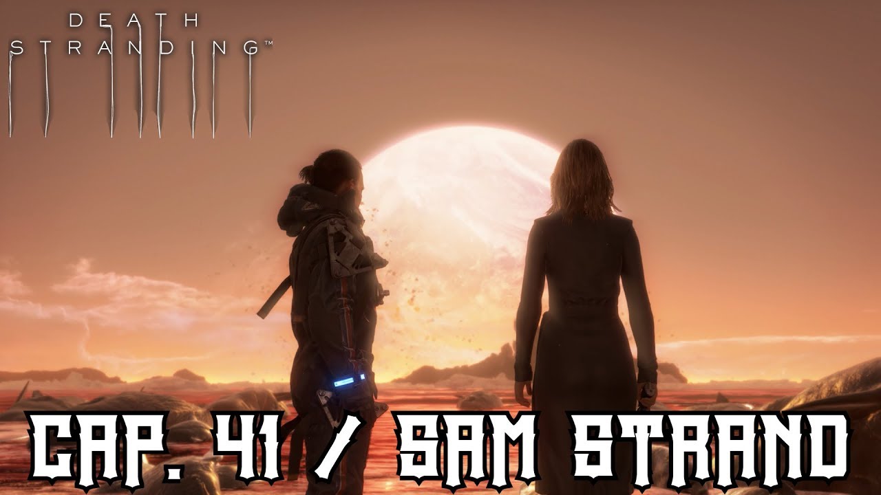 DEATH STRANDING - CAP. 41 l SAM STRAND - YouTube
