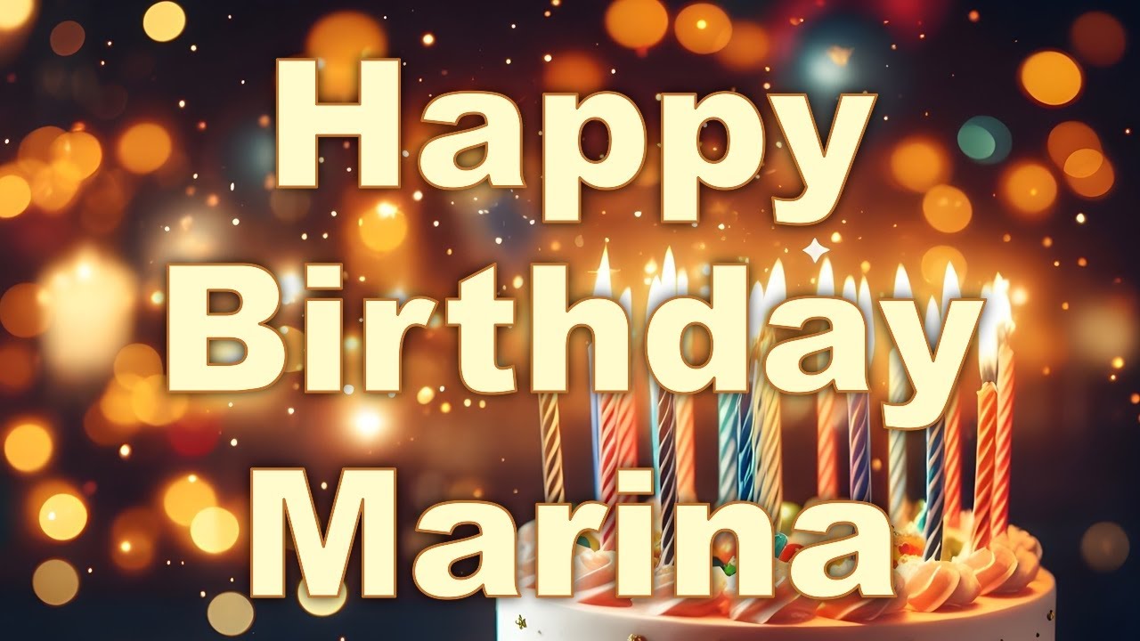 Happy Birthday Marina Geburtstagslied für Marina - Happy Birthday to ...