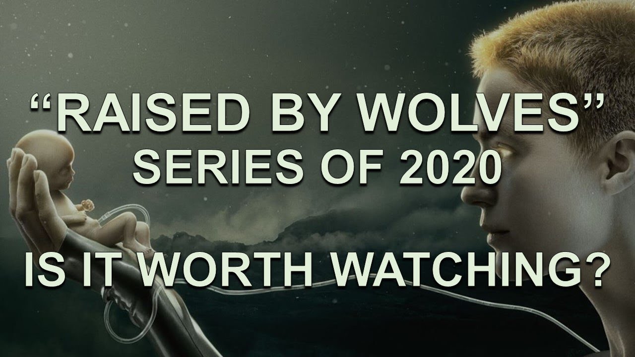 “RAISED BY WOLVES” SERIES OF 2020 - IS IT WORTH WATCHING? - YouTube