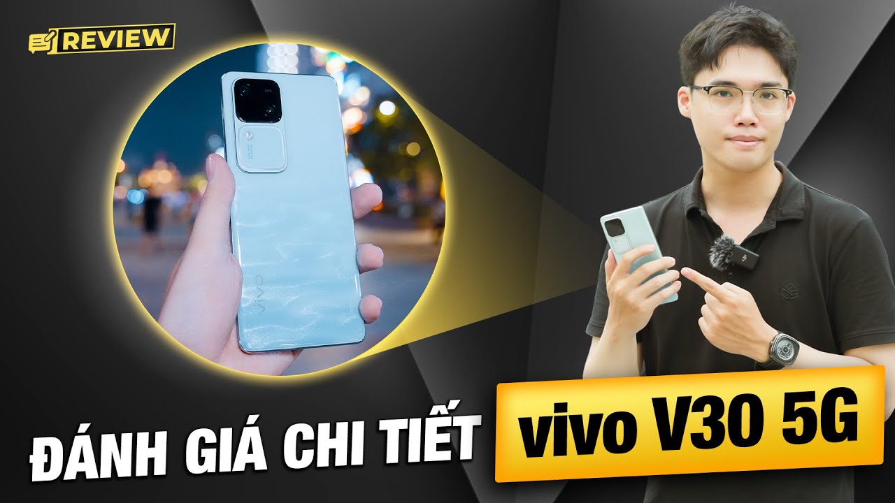 Đánh giá chi tiết vivo V30 5G: Hiệu năng vượt trội, camera cực nét - YouTube