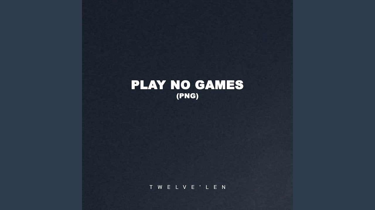 Play No Games (PNG) - YouTube