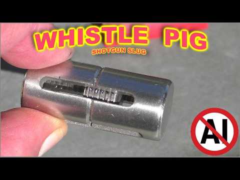 WHISTLE PIG 12ga.Shotgun Slug - Defying Laws of Gravity