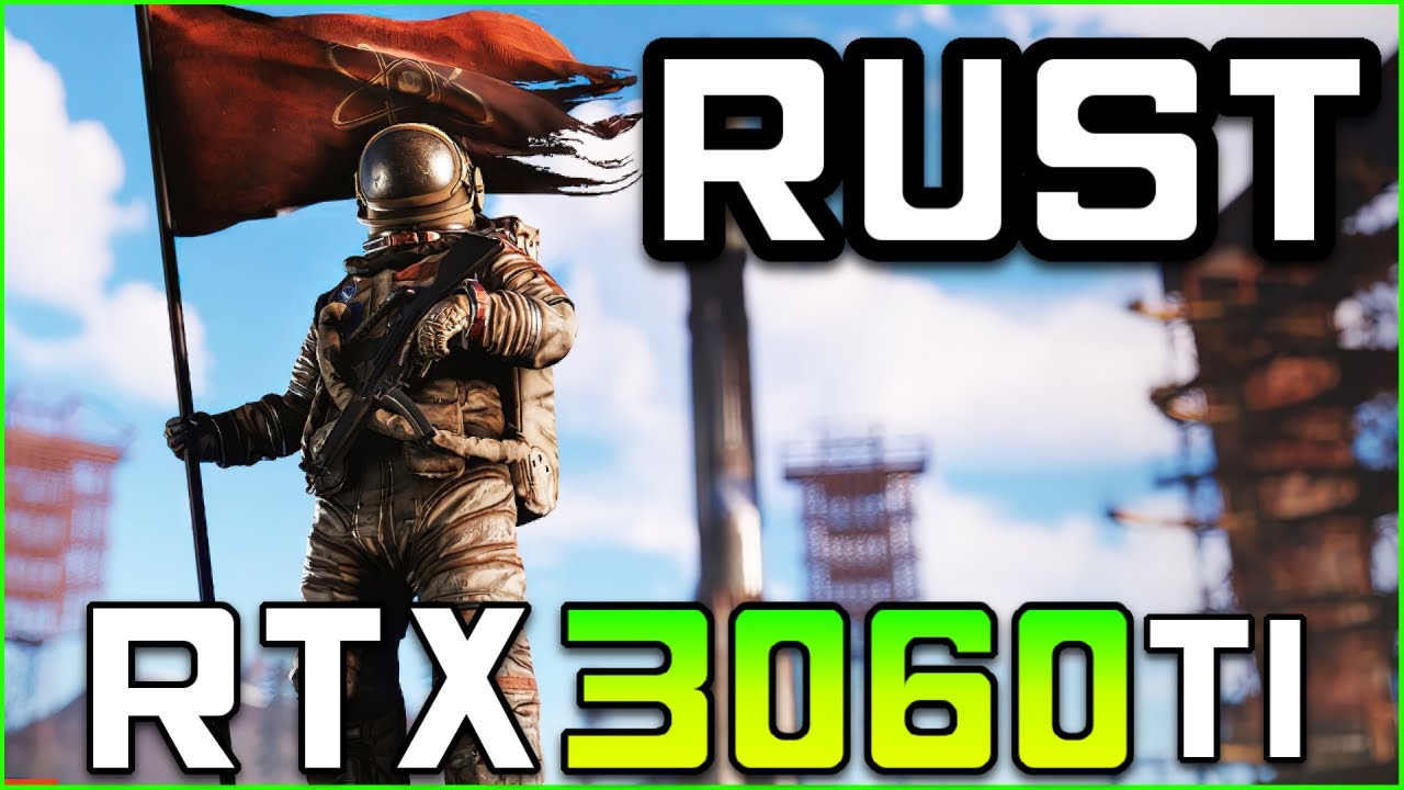 Rust | RTX 3060 Ti FPS Test [MAX Settings] - YouTube