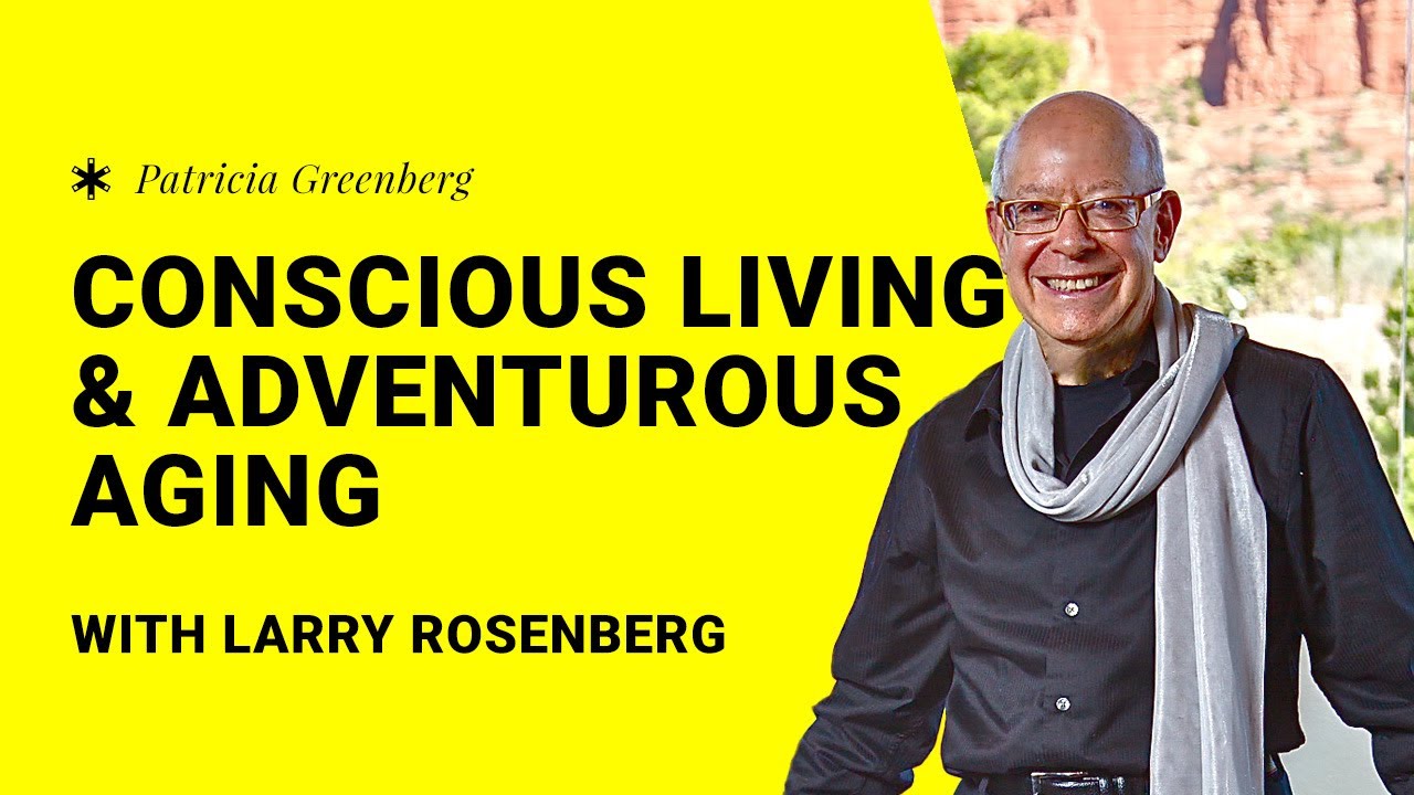 Larry Rosenberg's Journey to Conscious Living & Adventurous Aging - YouTube