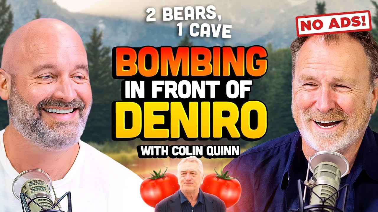 No Ads | Bombing In Front Of De Niro w/ Colin Quinn | 2 Bears, 1 Cave ...
