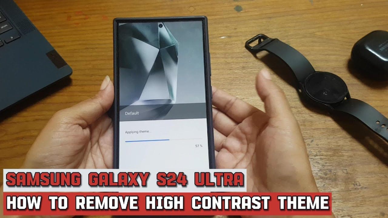 How to remove high contrast theme from your Samsung Galaxy S24 Ultra ...