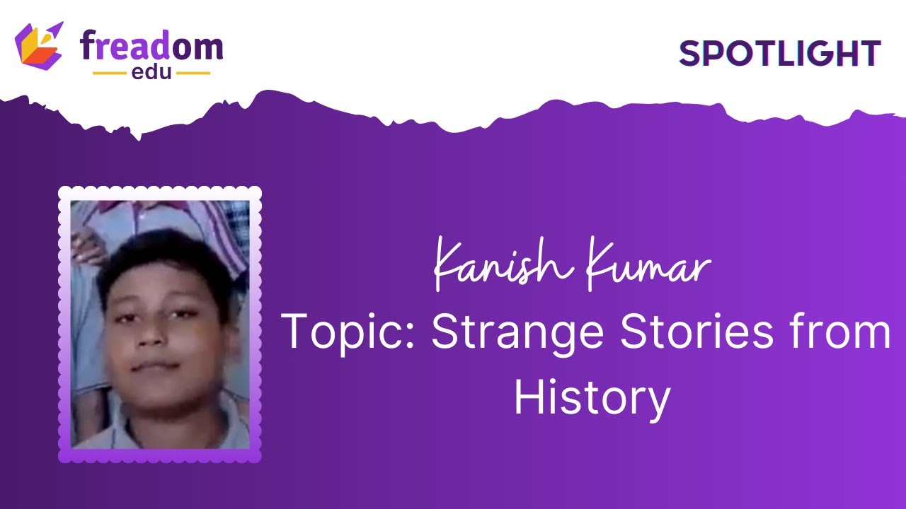 Freadom Edu Spotlight - Kanish Kumar - YouTube