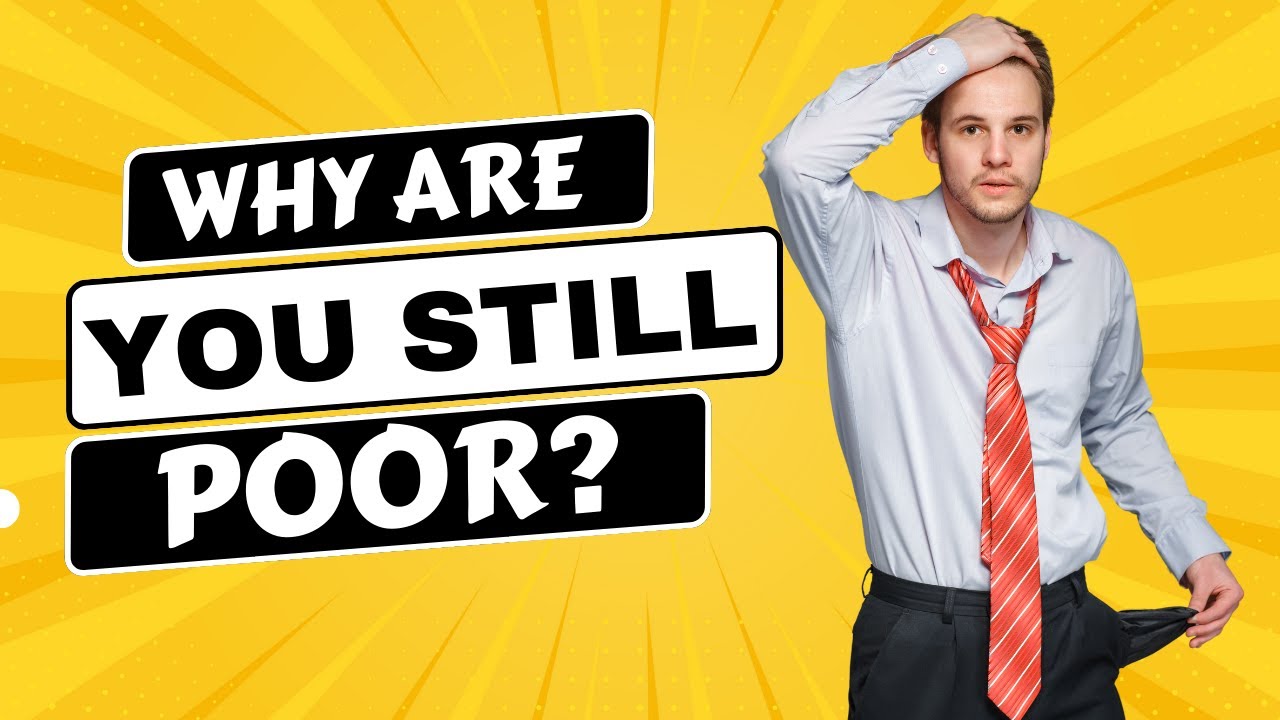 Why Are You Still Poor? | 10 Reasons You are Still poor| 10 Bitter ...