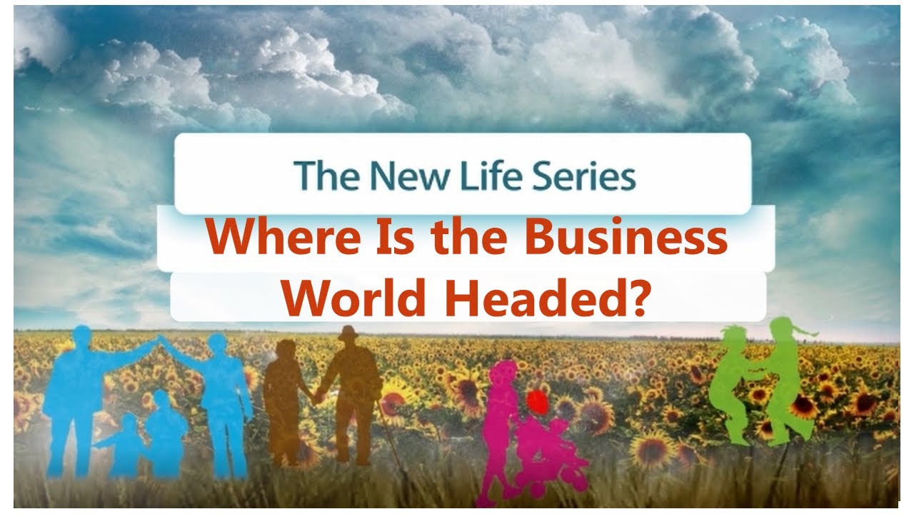 Where Is the Business World Headed? | New Life 1255 - YouTube