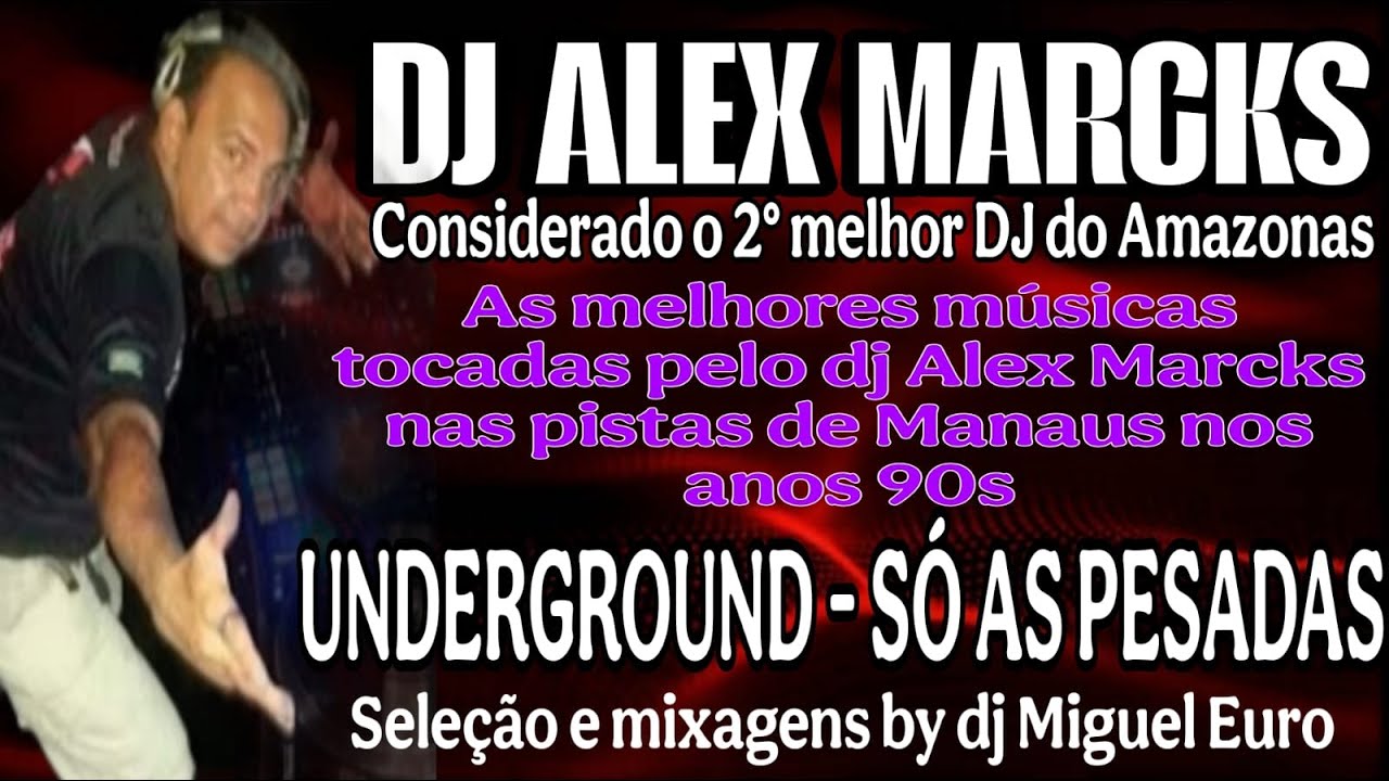 DJ ALEX MARCKS - SO AS UNDERGROUND QUE MARCARAM NAS RADIOS E PISTAS 90s ...