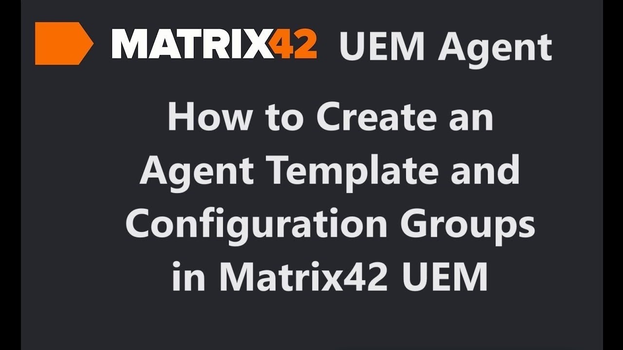 How to Create an Agent Template and Configuration Groups in Matrix42 ...