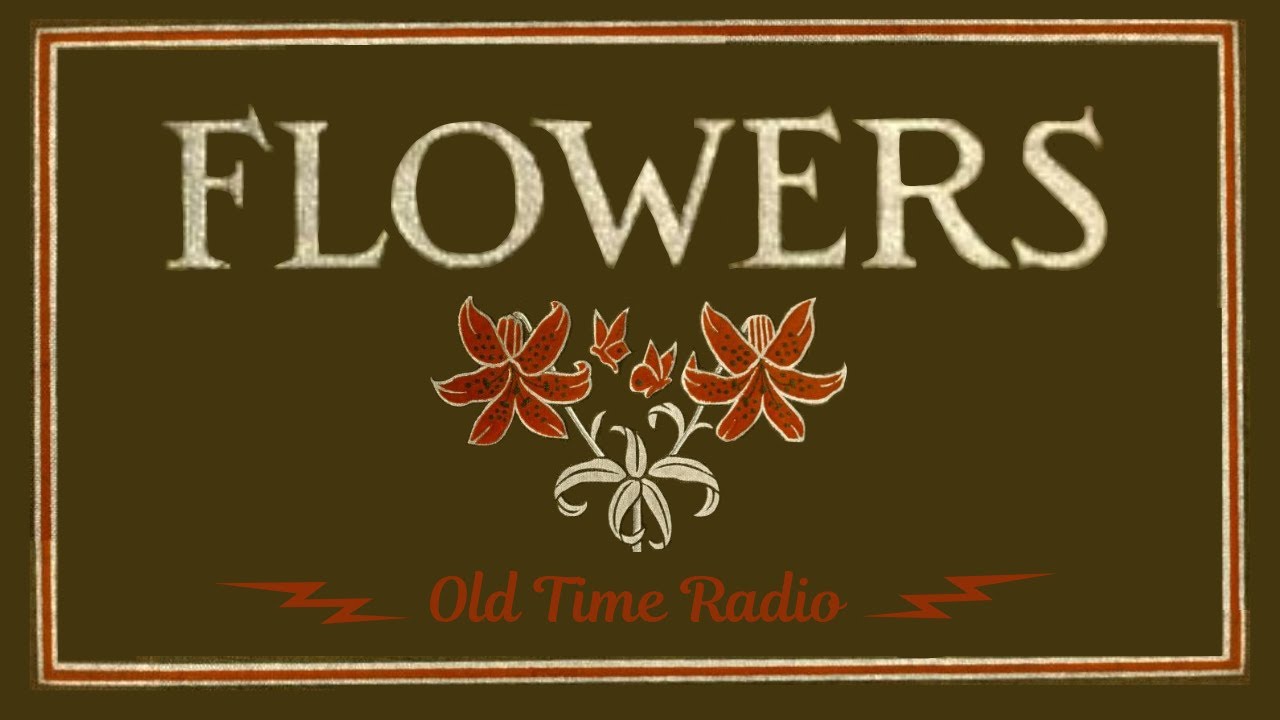 FLOWERS - 12 old time radio shows with flowers - YouTube