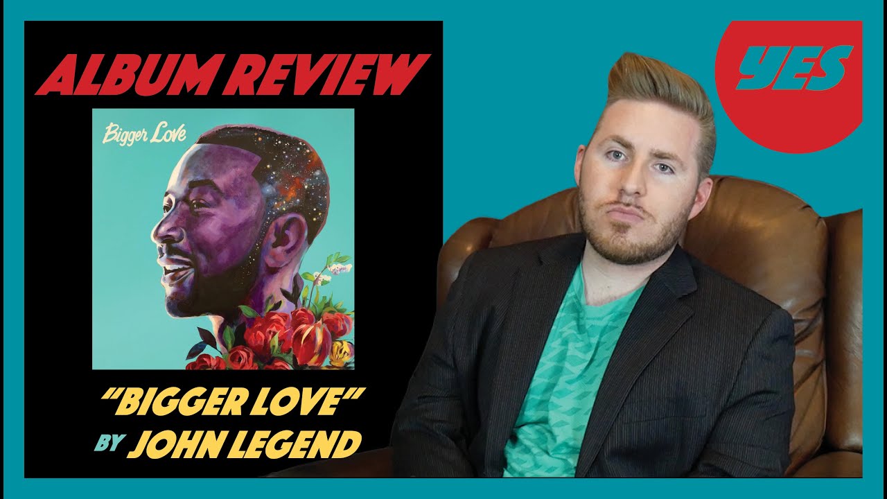"Bigger Love" by John Legend - Album Review | YES - YouTube