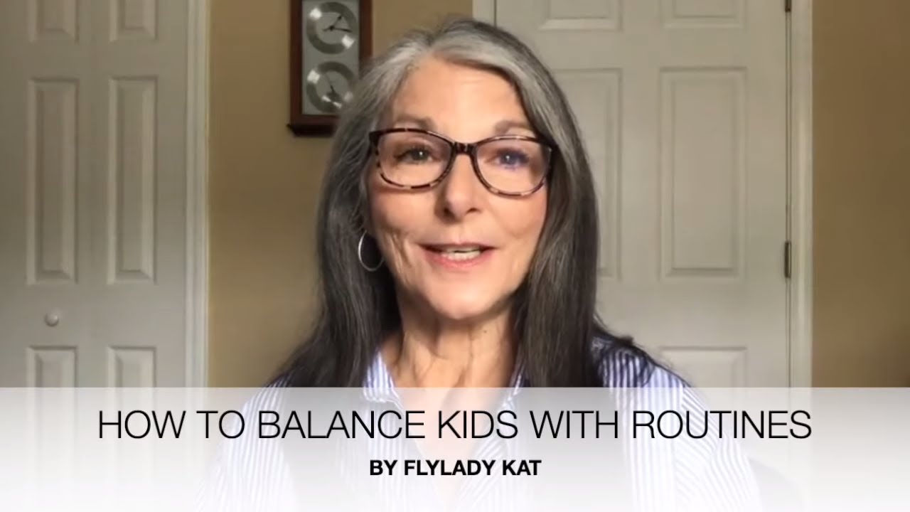 FLYLADY KAT - HOW TO BALANCE FLYLADY ROUTINES WITH KIDS - HOW TO HAVE A ...