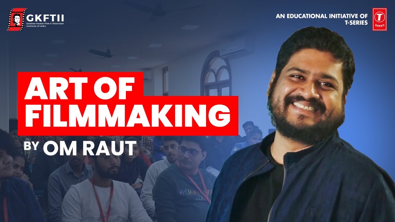 Art of Filmmaking by Om Raut | From Industry Expert | GKFTII | National ...
