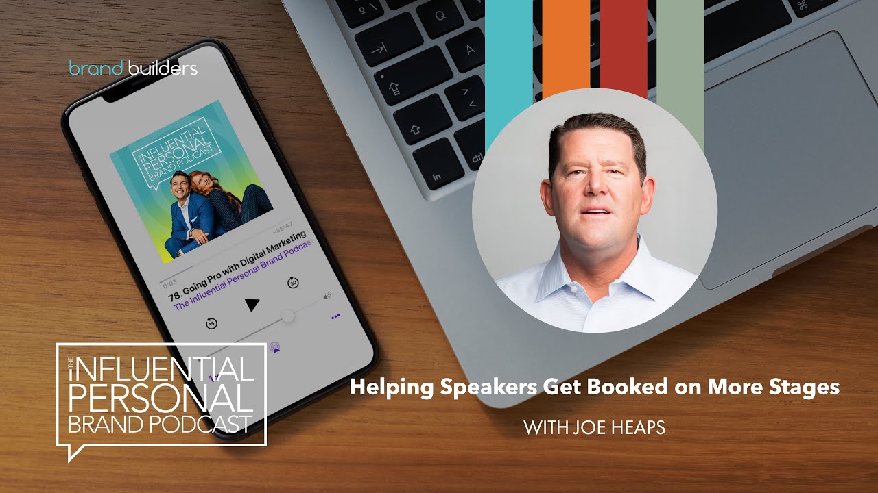 Helping Speakers Get Booked On More Stages with Joe Heaps | Influential ...