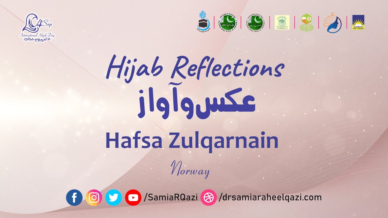 Hafsa Zulqernain from Norway | Hijab Reflections | Dr. Samia Raheel ...