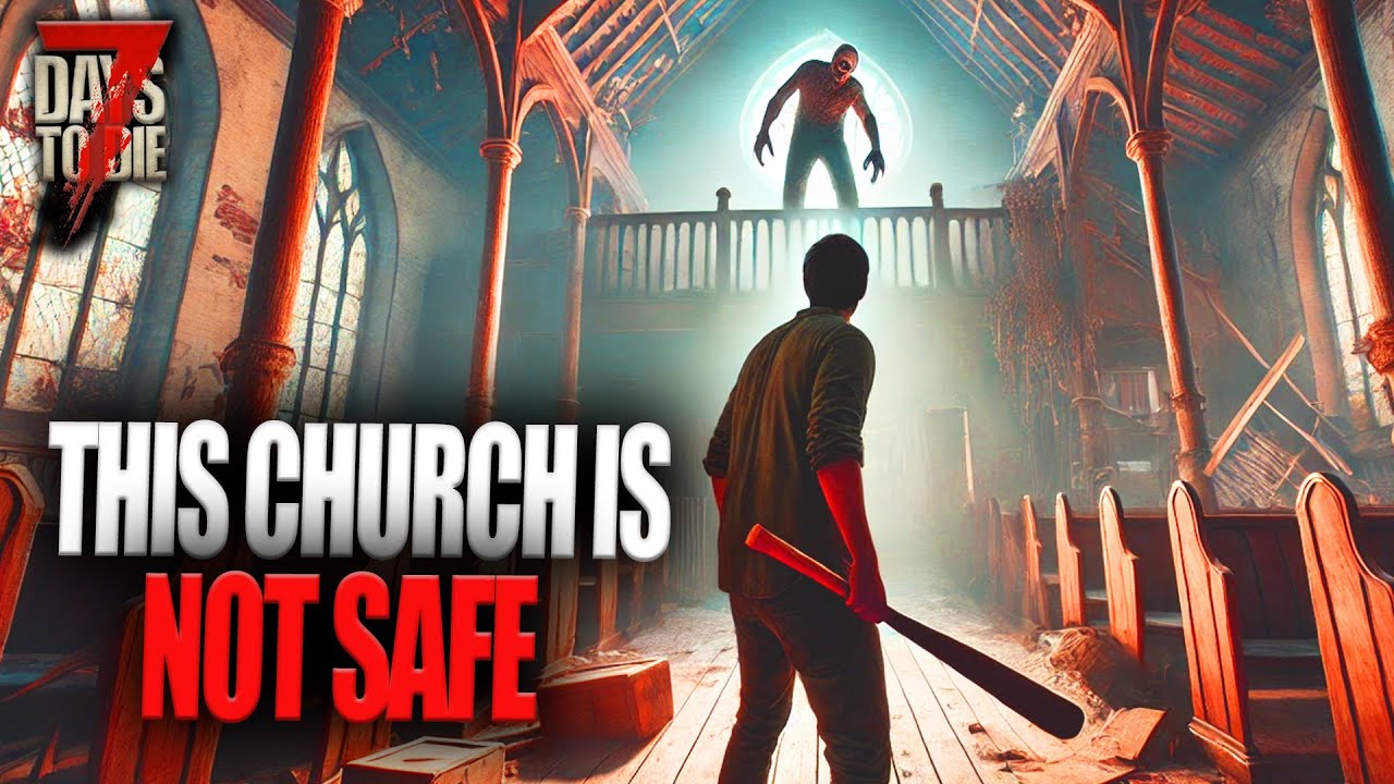 This Church Is Not Safe - This Is 7 Days To Die 1.0 - Part 4 - YouTube