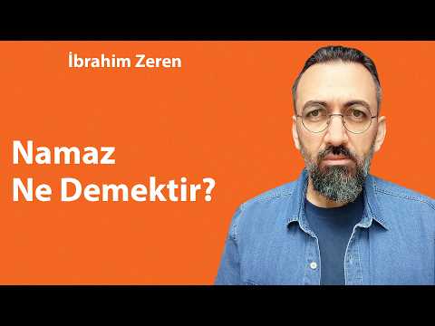 Namaz Ne Demektir? / İbrahim Zeren