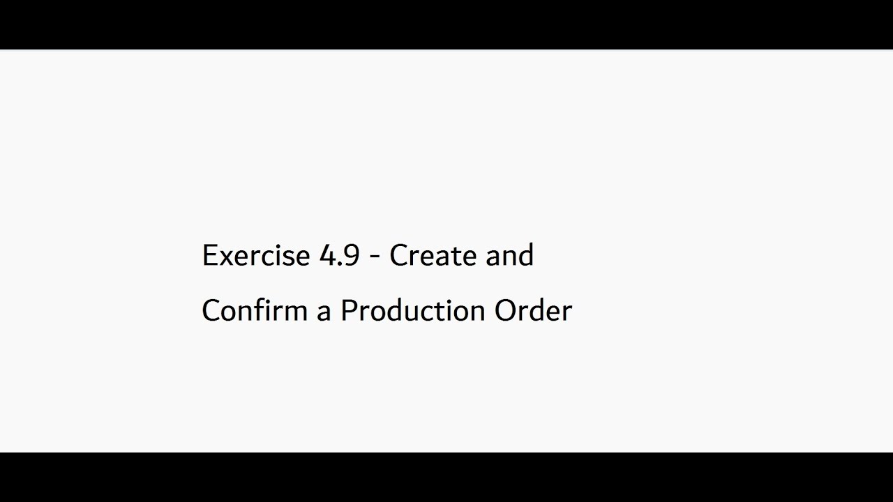 Ex 4.9 Create and Confirm Production Order - YouTube