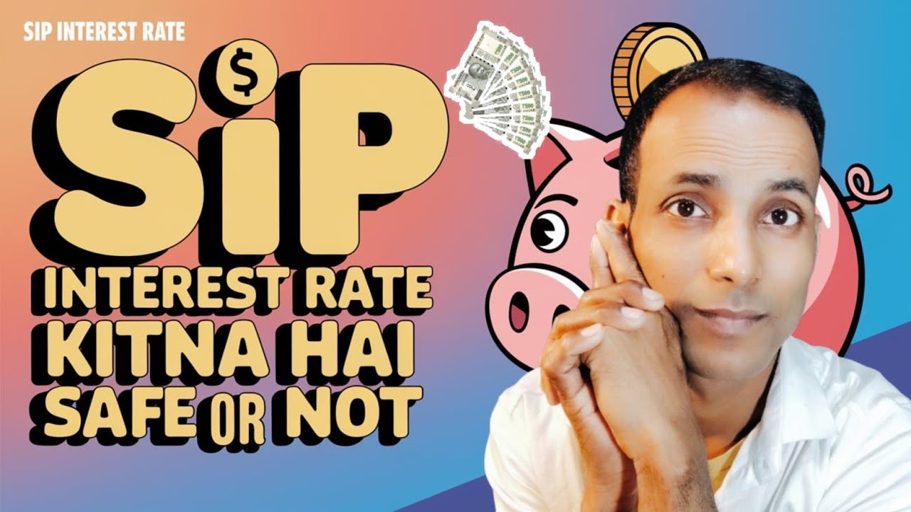 SIP में Investment करना सही है या नहीं | SIP Interest Rate कितना है ...