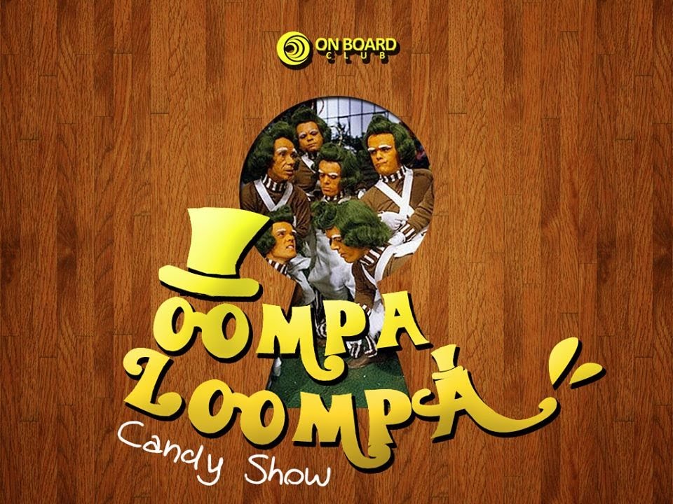 Oompa Loompa - Candy Show On Board Club - YouTube