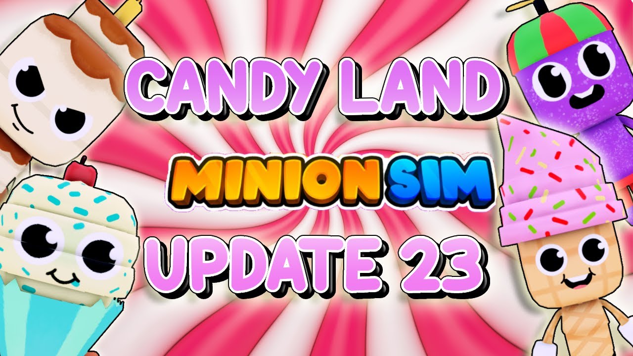 Minion Simulator Update 23 (OMG!! CANDY LAND) - YouTube