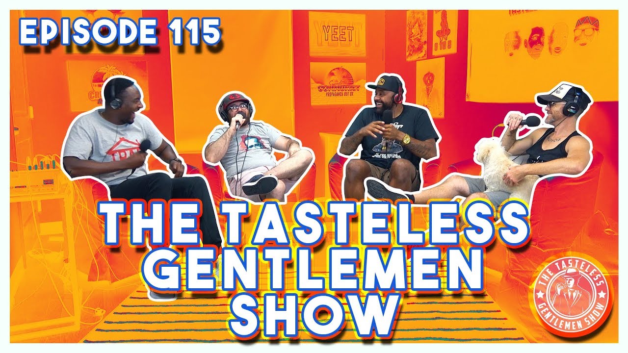 Episode 115 of The Tasteless Gentlemen Show - YouTube