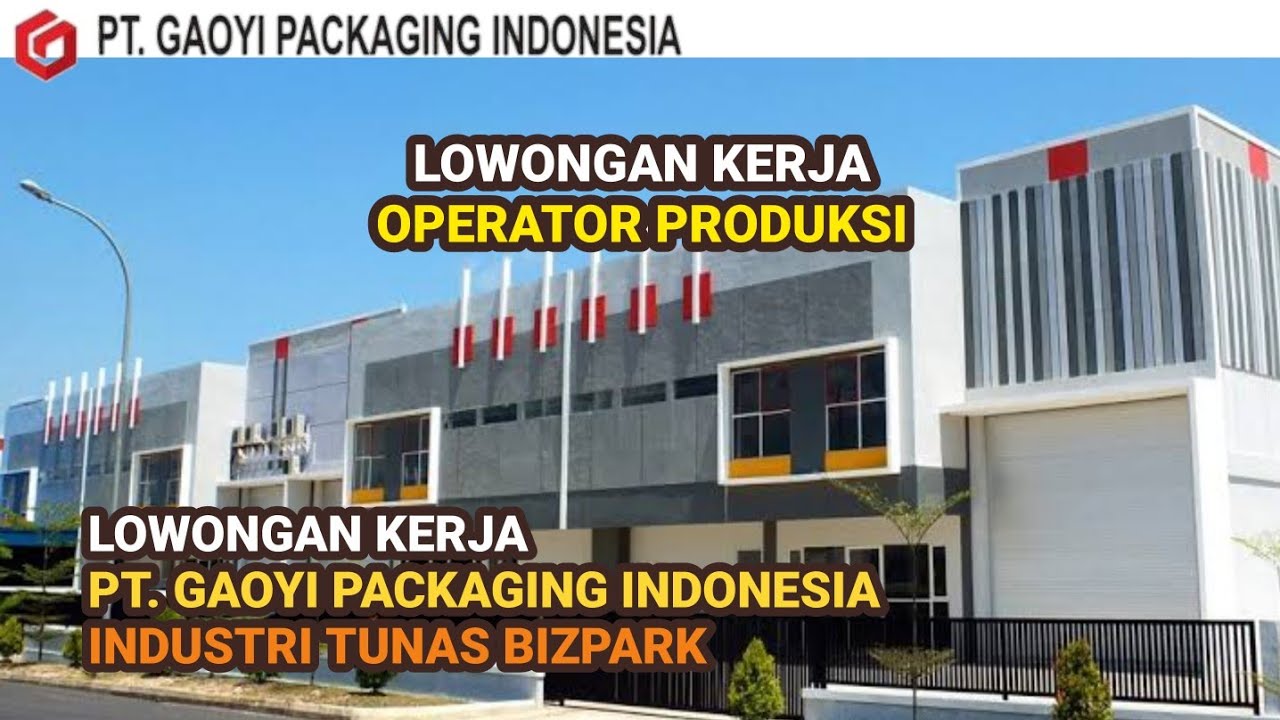 Lowongan Kerja Operator Produksi PT Gaoyi Packaging Indonesia Batam Hari Ini - YouTube