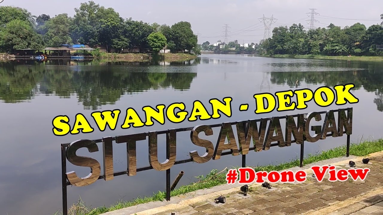 OBYEK WISATA SITU SAWANGAN - DEPOK - JAWA BARAT (DRONE VIEW) - YouTube