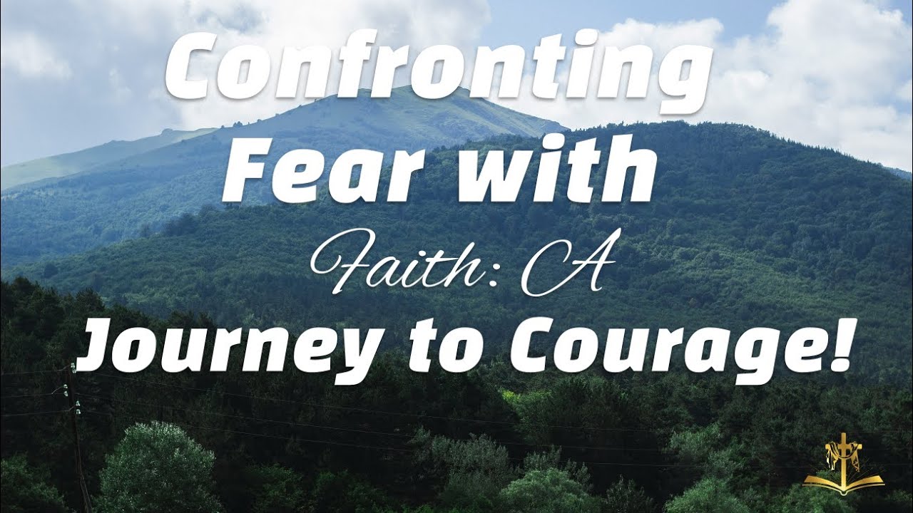 Confronting Fear with Faith: A Journey to Courage!|Magnificent Life ...