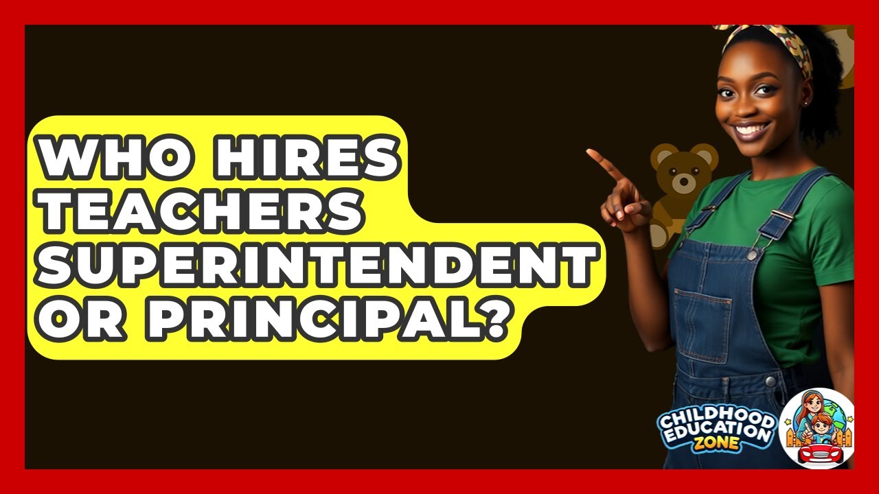 Who Hires Teachers Superintendent Or Principal? - Childhood Education ...