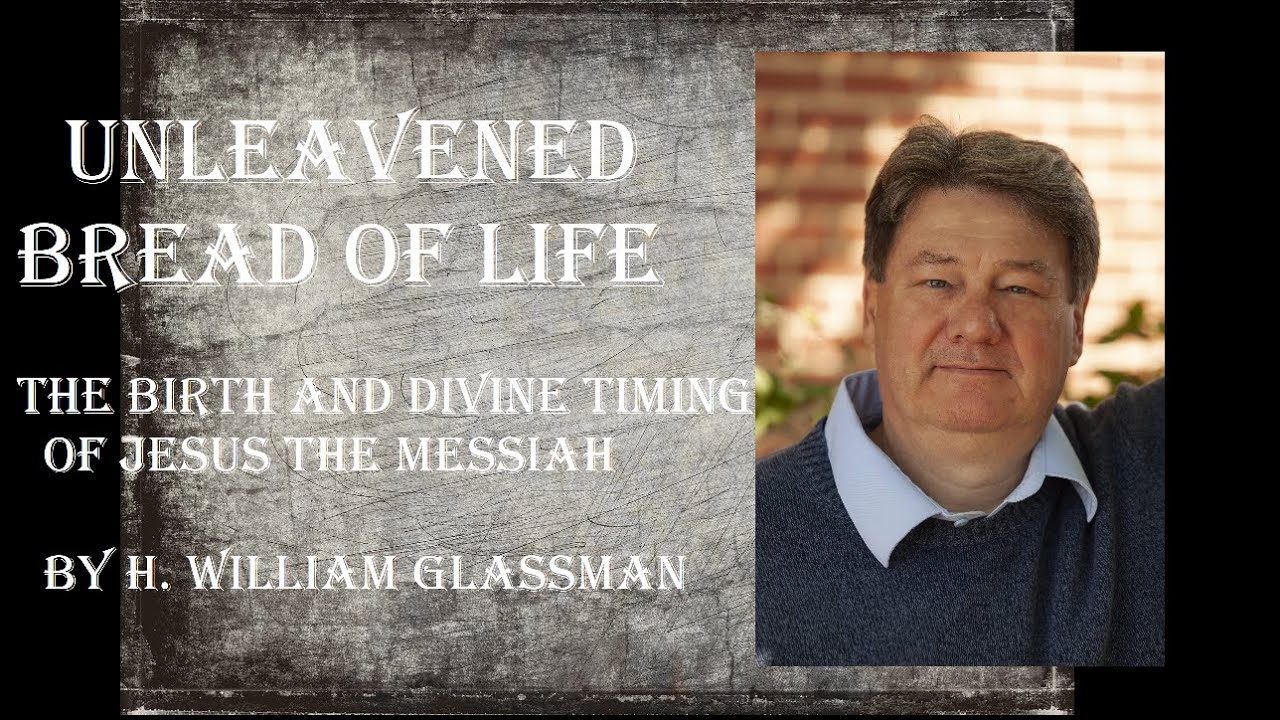 Unleavened Bread of Life - Introduction Video - H. William Glassman ...