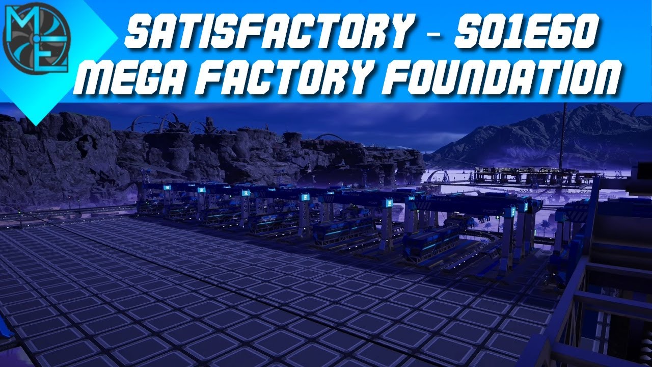 Satisfactory - S01E60 - Mega Factory Foundation - YouTube