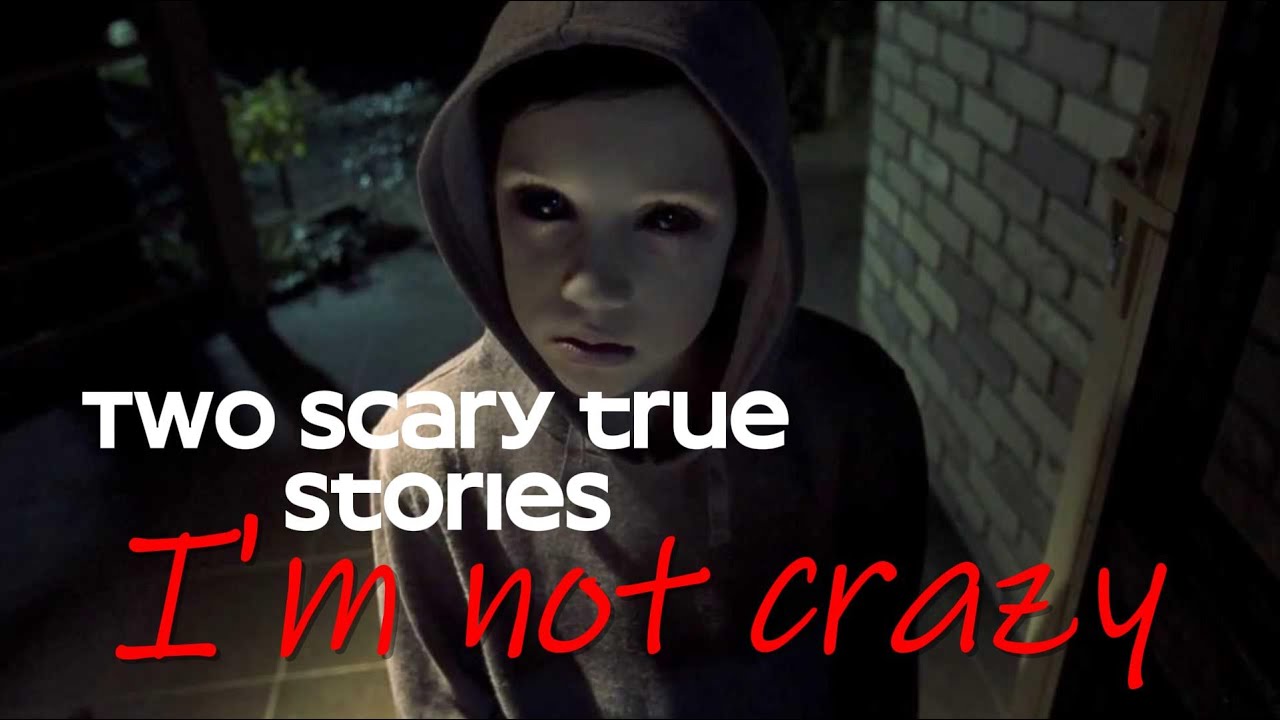 I'm not crazy | Two scary true stories - YouTube