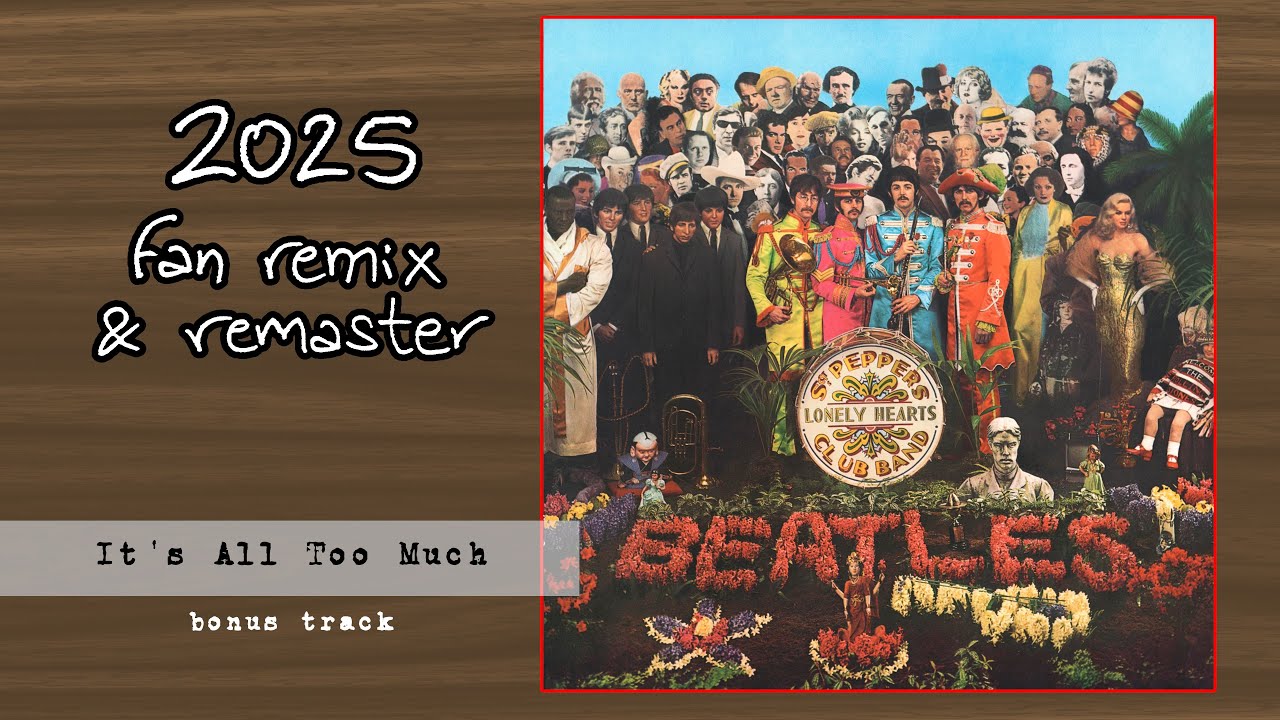 THE BEATLES - It's All Too Much (2025 Fan Stereo Remix & Remaster ...